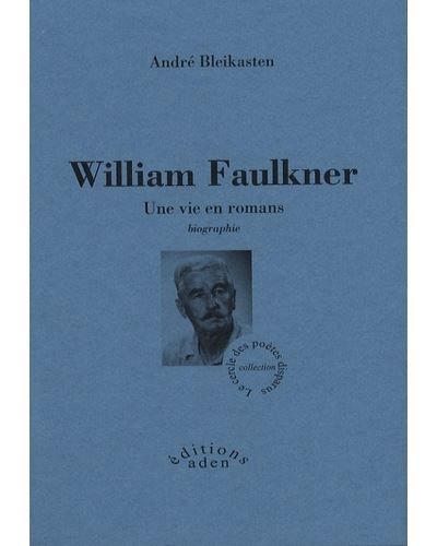 William Faulkner, Une vie en romans (Relié) - André Bleikasten | Livres ...